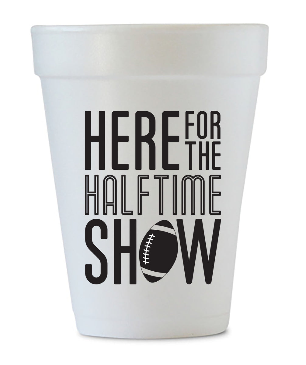Here For The Halftime Show Super Bowl Styrofoam Cups – Hello Harper